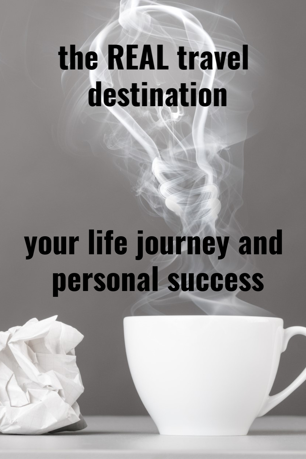 The REAL Travel Destination - Your Life Journey - The Worth of Words ...