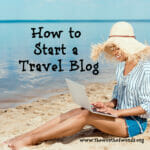 How to start a travel blog - the bare bone basics - The Worth of Words ...